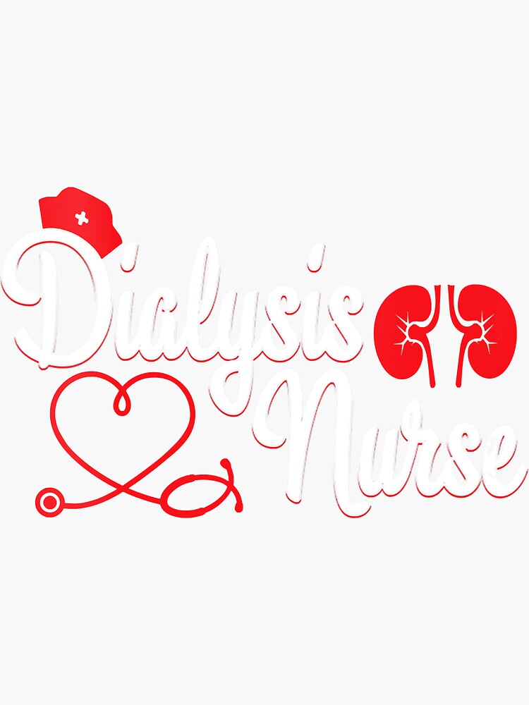 "Dialysis Nurse Nephrology Funny Dialysis Technician Nurse" Sticker for ...