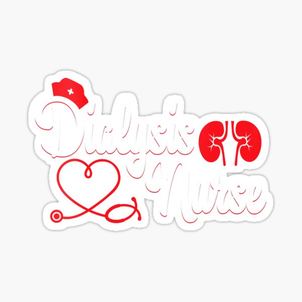 "Dialysis Nurse Nephrology Funny Dialysis Technician Nurse" Sticker for ...
