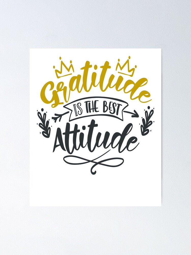 "Gratitude Is The Best Attitude" Poster for Sale by FOX1999-Design ...