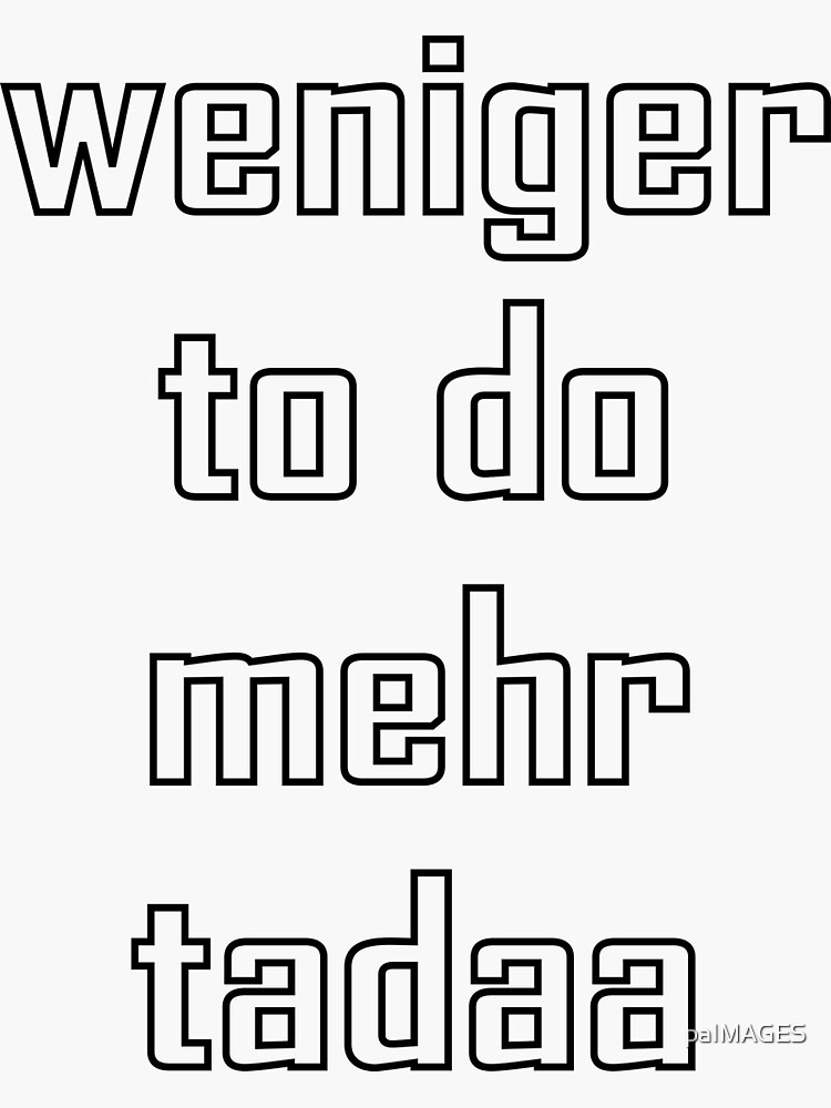 "Less to do - even more tadaa | black" Sticker for Sale by paIMAGES ...