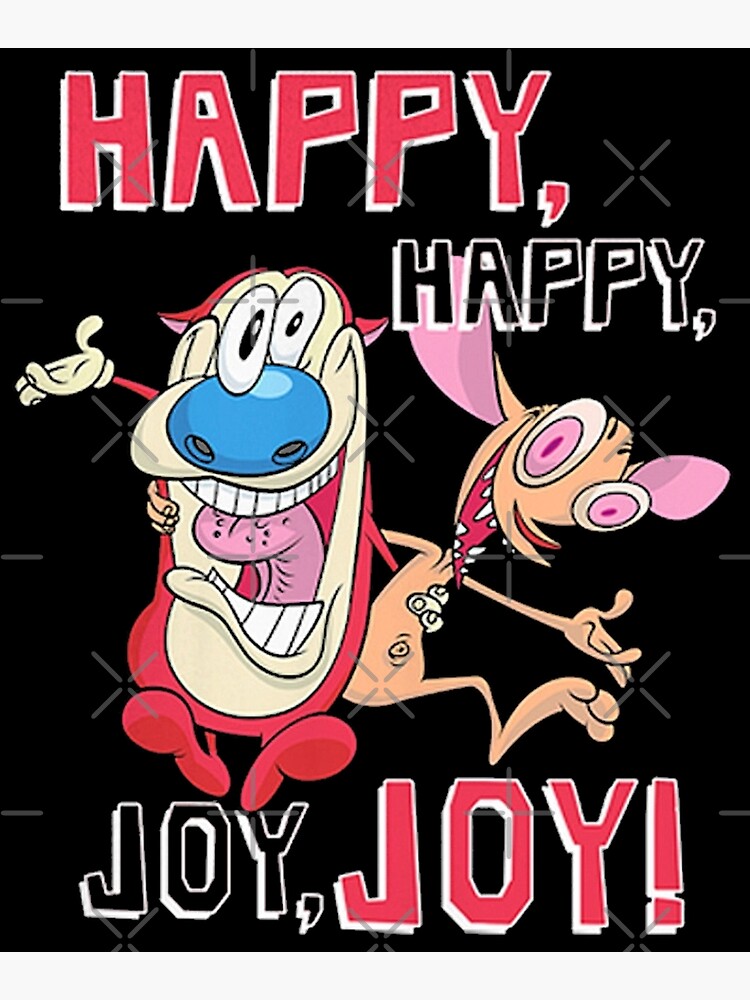 "Junior Happy Happy Joy Joy Ren And Stimpy" Poster for Sale by ...