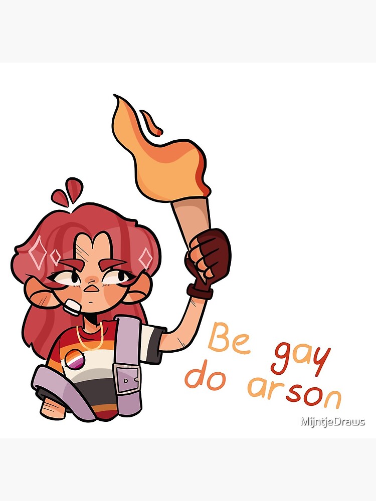 "Nihachu ‘be gay do arson’ lesbian version" Poster for Sale by MijntjeDraws | Redbubble