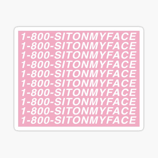 Sit On My Face Stickers | Redbubble