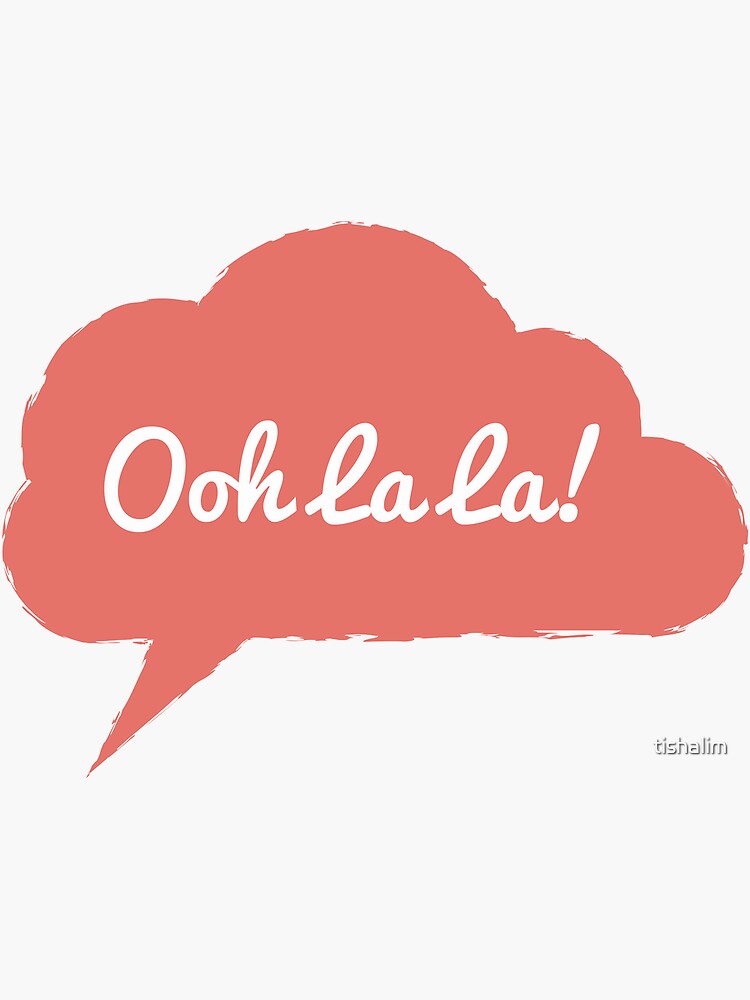 "Ooh La La!" Sticker for Sale by tishalim | Redbubble