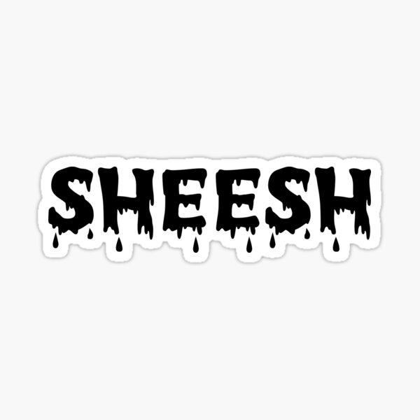 "sheesh" Sticker for Sale by --Camiila-- | Redbubble