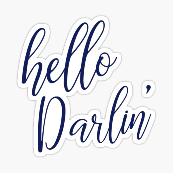 "Hello Darlin’" Sticker for Sale by designbyjodyb | Redbubble