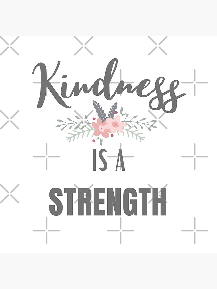 "Kindness is Strength" Poster for Sale by LMSwe | Redbubble