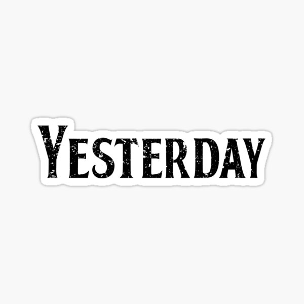 "Yesterday" Sticker for Sale by JoeProduction | Redbubble