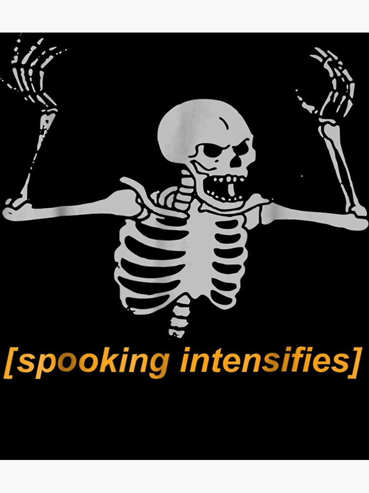 Póster «Spooking intensifica el espeluznante y aterrador esqueleto Meme ...