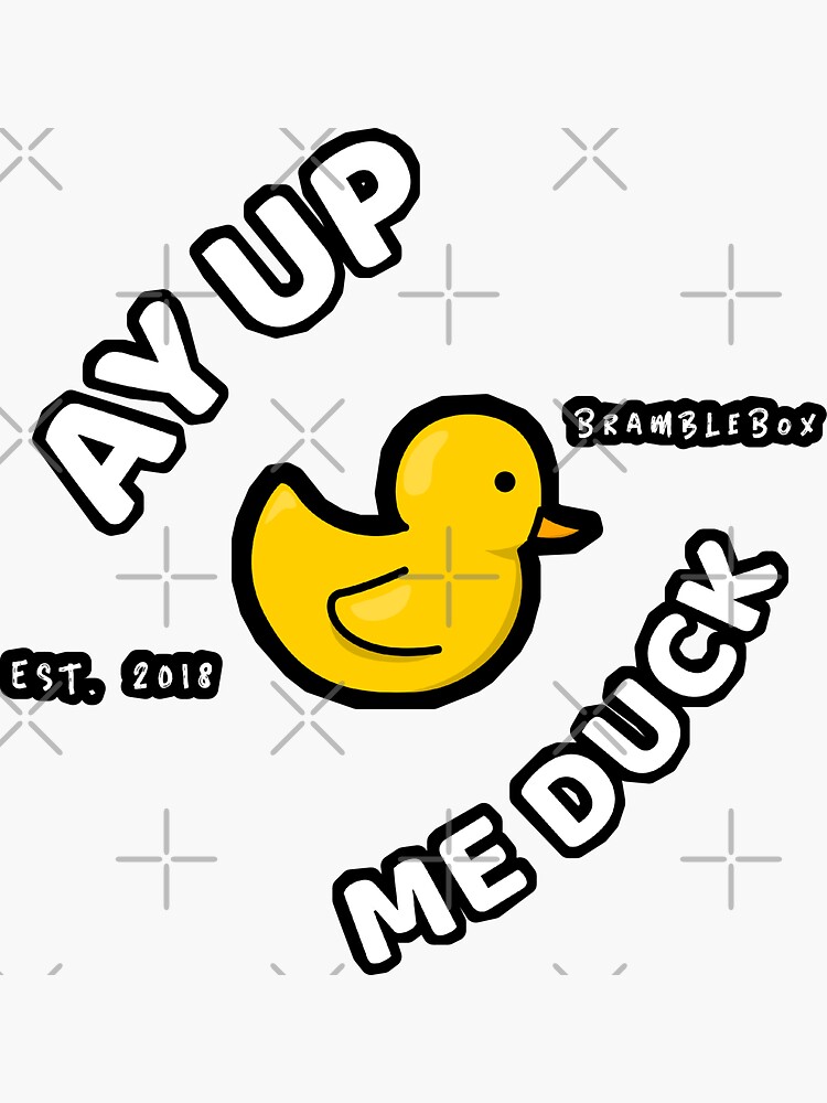 "Ay Up Me Duck" Sticker for Sale by BrambleBox | Redbubble