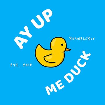 "Ay Up Me Duck" Sticker for Sale by BrambleBox | Redbubble