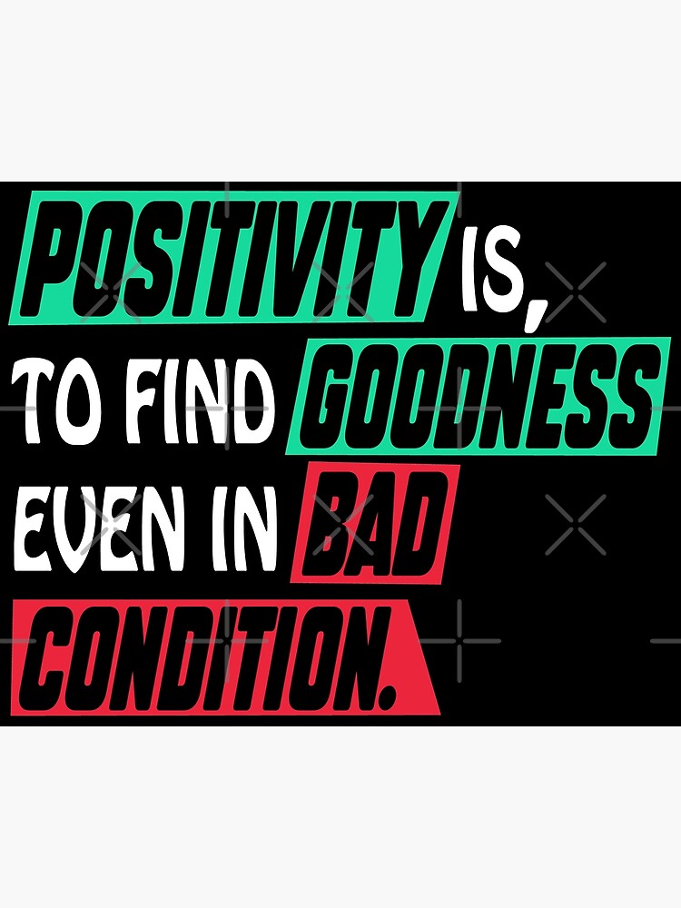"Find goodness in bad situations" Poster for Sale by Fashimation20 ...