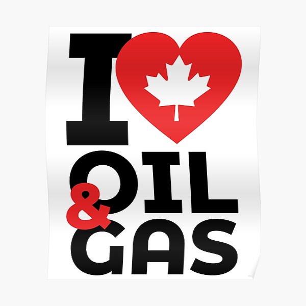 "I Love Canadian Oil and Gas" Poster for Sale by Doacts | Redbubble