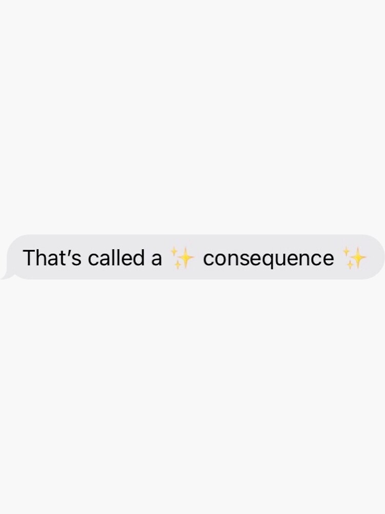 "Consequences" Sticker for Sale by emkcarruthers | Redbubble