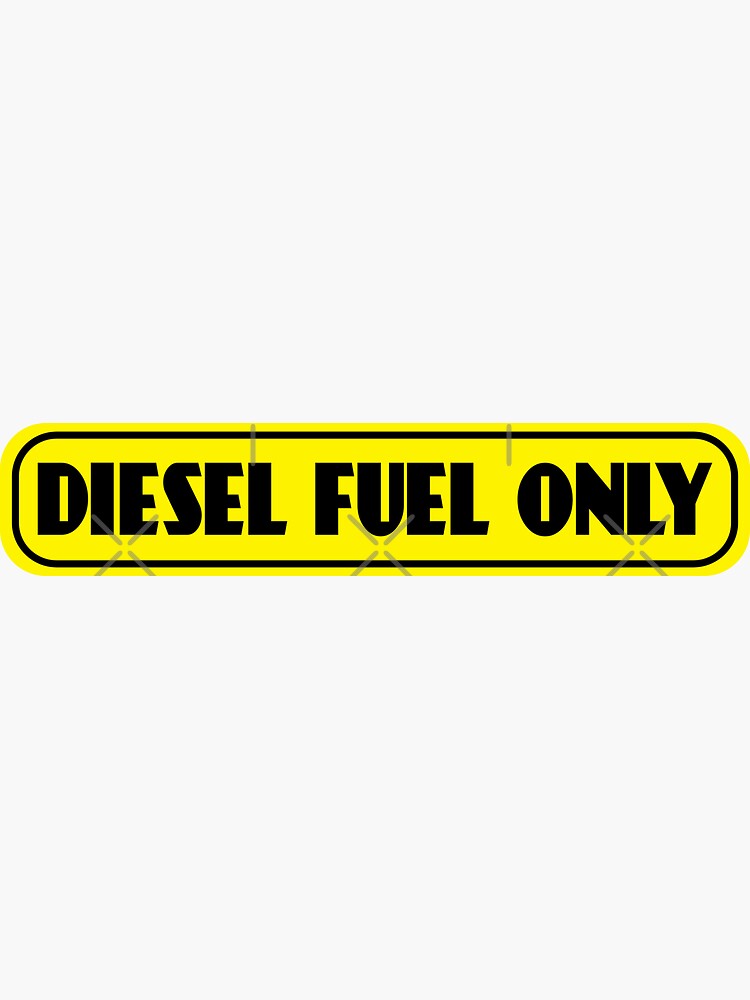 "Diesel fuel only " Sticker for Sale by Doacts | Redbubble