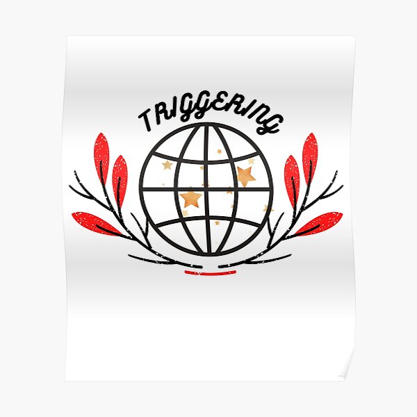 "Triggering " Poster for Sale by Hassan1616 | Redbubble