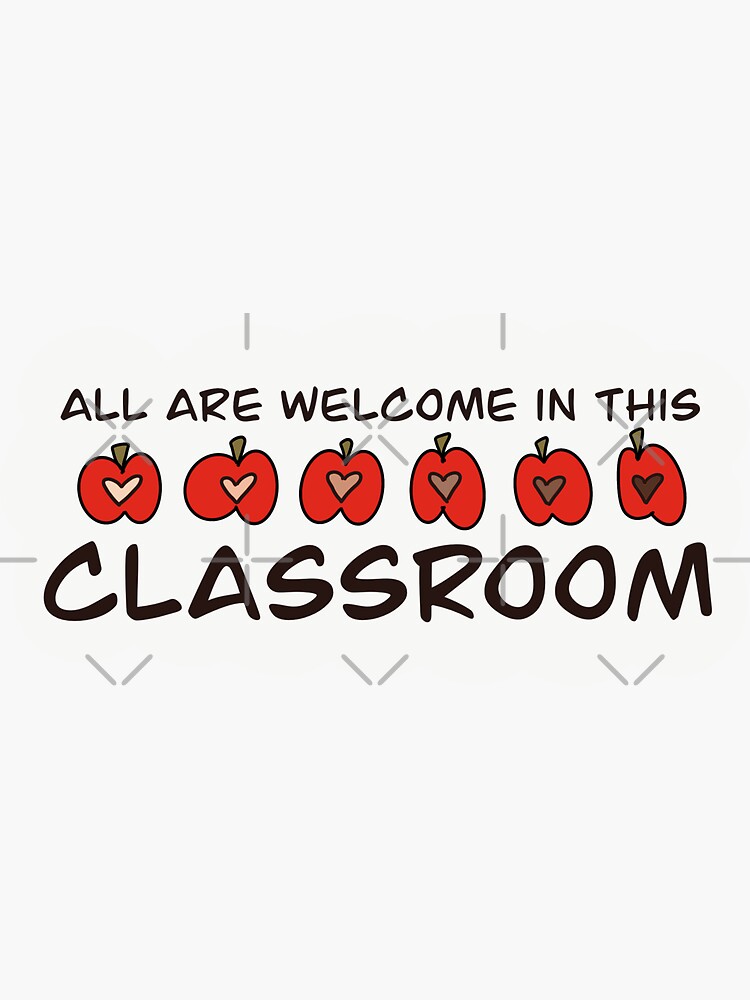 "ALL ARE WELCOME IN THIS CLASSROOM" Sticker for Sale by autumnallen15 ...