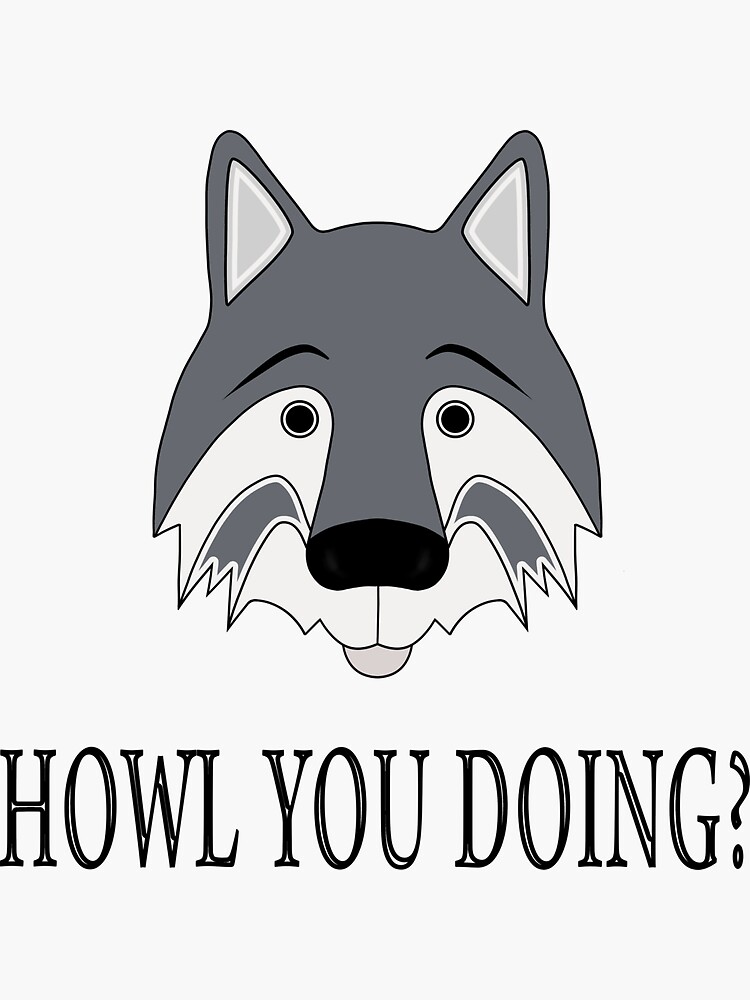 "Howl you doing? Grey Wolf - Halloween Essential" Sticker for Sale by ...