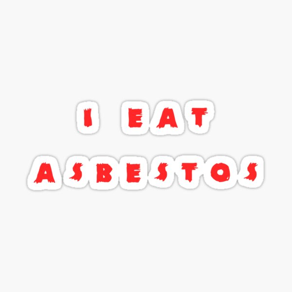 "I Eat Asbestos" Sticker by Kottiskottis | Redbubble