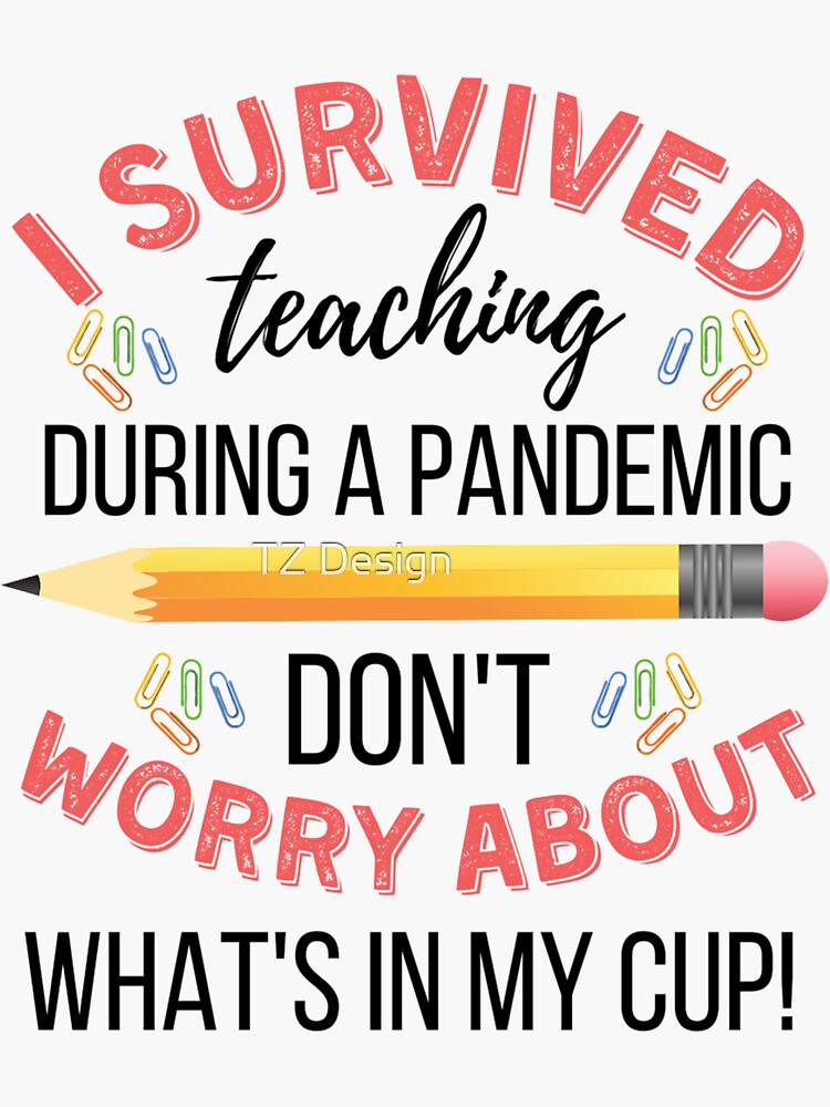 "I survived teaching during a pandemic don't worry about what's in my ...