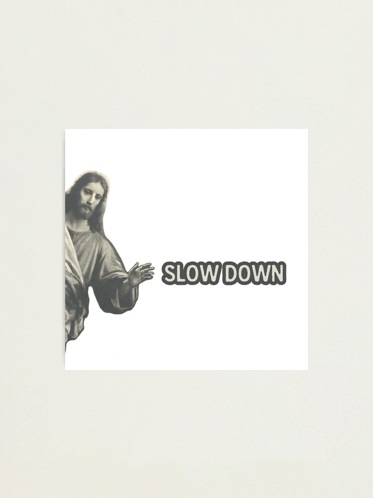 "Jesus Slow Down - Cool Helmet or Funny Bumper Sticker" Photographic ...