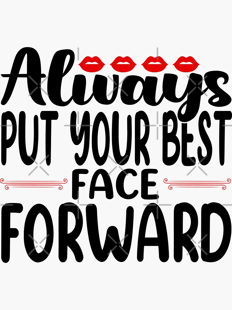 "Always put your best face forward" Sticker for Sale by pnkpopcorn ...