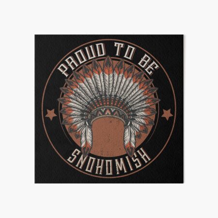 "Native American Proud To Snohomish tribe" Art Board Print for Sale by ...