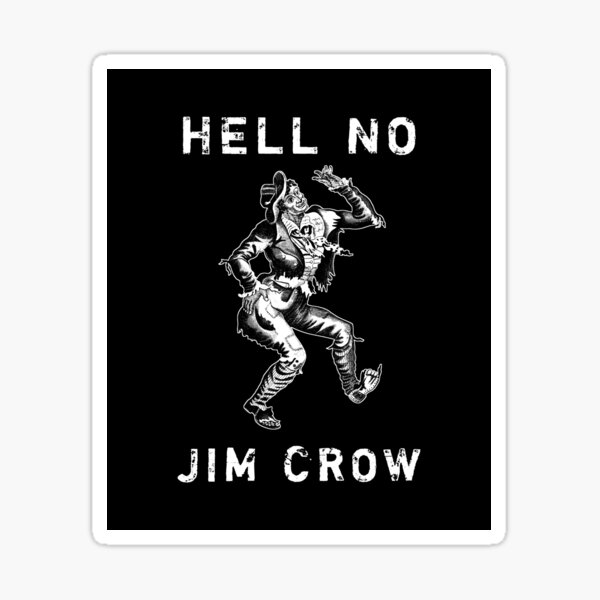 "Hell No Jim Crow" Sticker for Sale by warishellstore | Redbubble