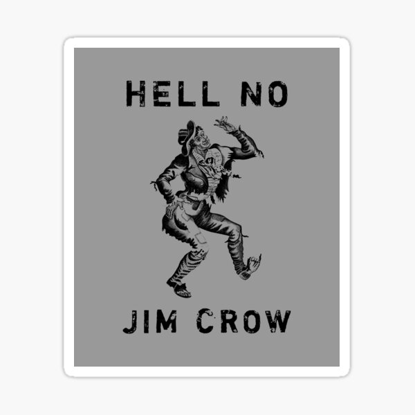 "Hell No - Jim Crow" Sticker for Sale by warishellstore | Redbubble