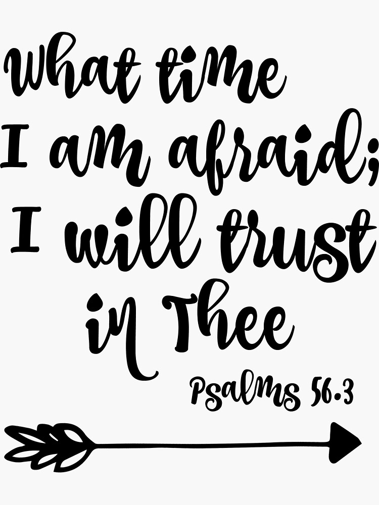 "What Time I am Afraid; I will Trust in Thee Bible Verse" Sticker for ...