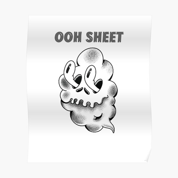 "Ooh sheet" Poster for Sale by la-di-dashop | Redbubble