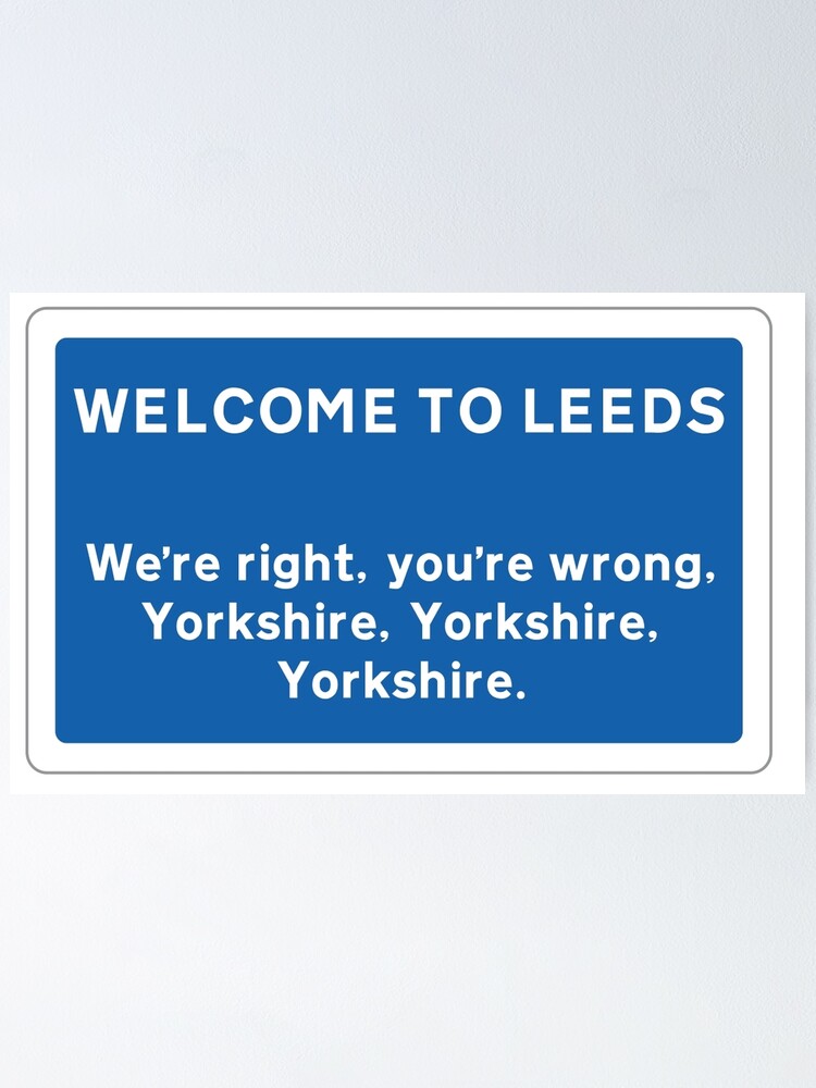 "Welcome To Leeds Sign" Poster by loudribs | Redbubble