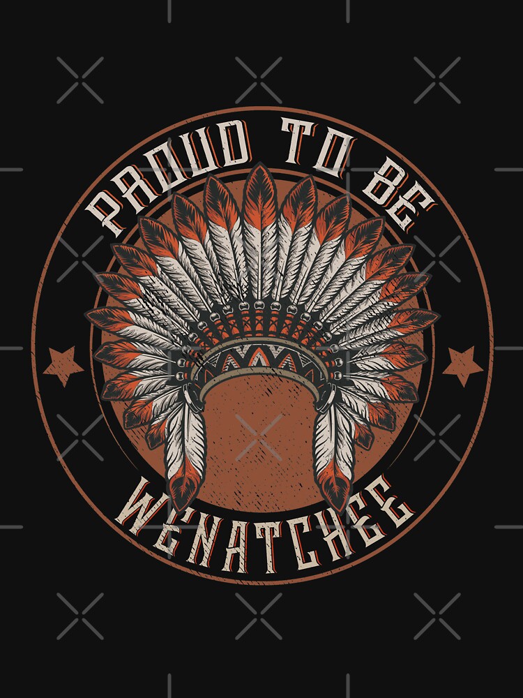 "Native American Proud To Wenatchee tribe" T-shirt for Sale by ...