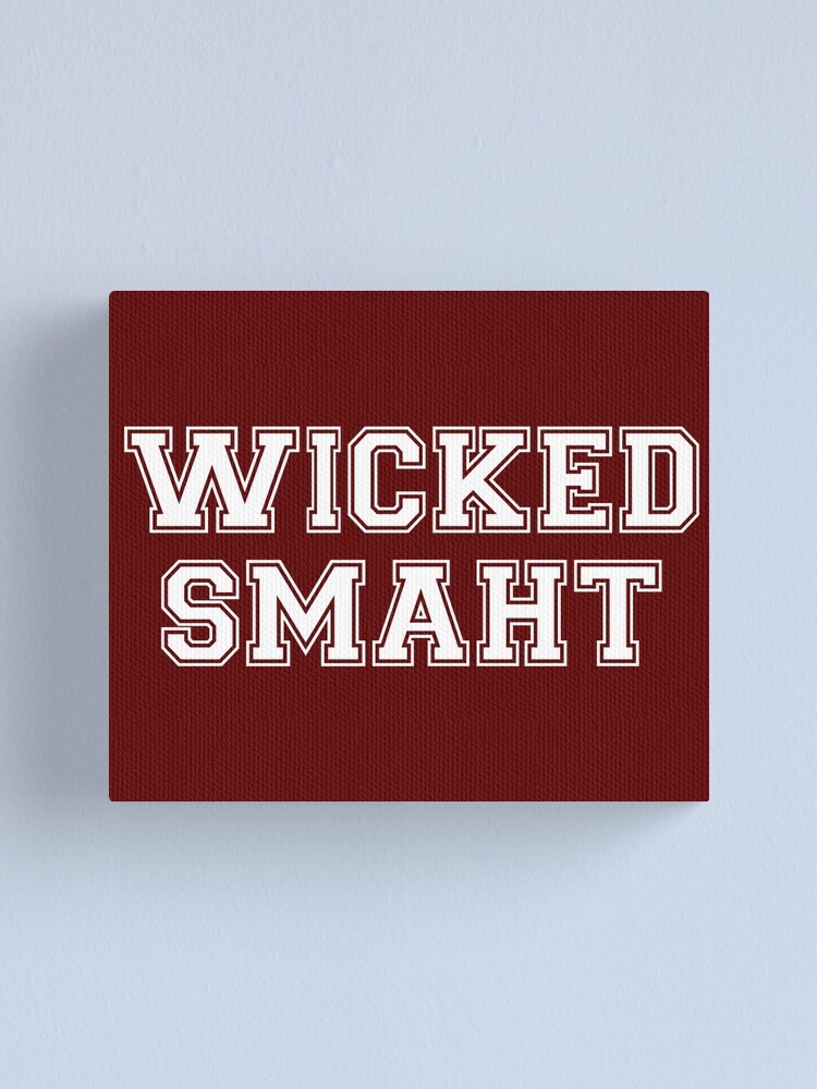 "Wicked Smart (Smaht) College Boston" Canvas Print for Sale by ...