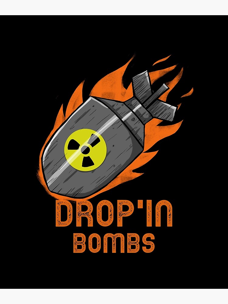 "Drop Bombs " Poster for Sale by RD2-Designs | Redbubble