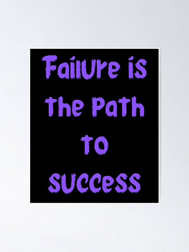 "cute Failure is the path to success" Poster by ashrafabd65 | Redbubble