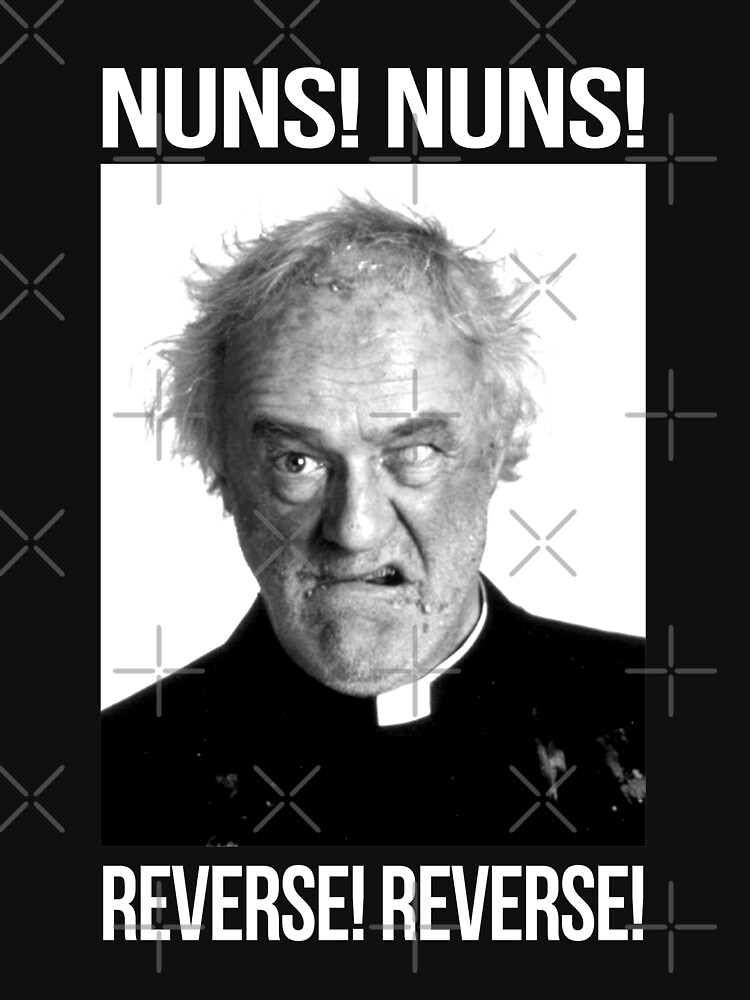 "White And Black Father Arts Design Ted Sitcom - Nuns! Nuns! Reverse ...