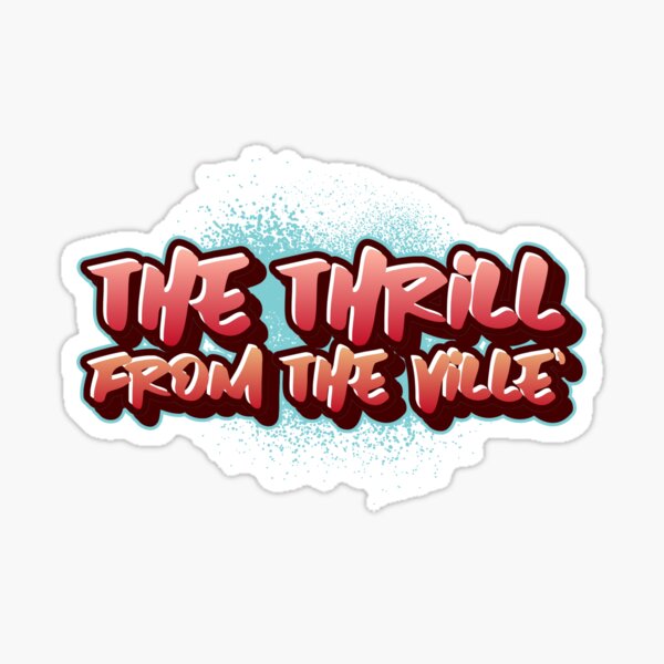 "THE THRILL FROM THE VILLE" Sticker for Sale by VibrateJoy | Redbubble