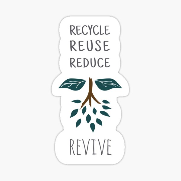 "Recycle, reuse, reduce: revive" Sticker for Sale by bitterswt | Redbubble