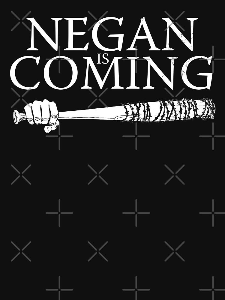 "Negan is coming !" T-shirt for Sale by bigsermons | Redbubble | the ...