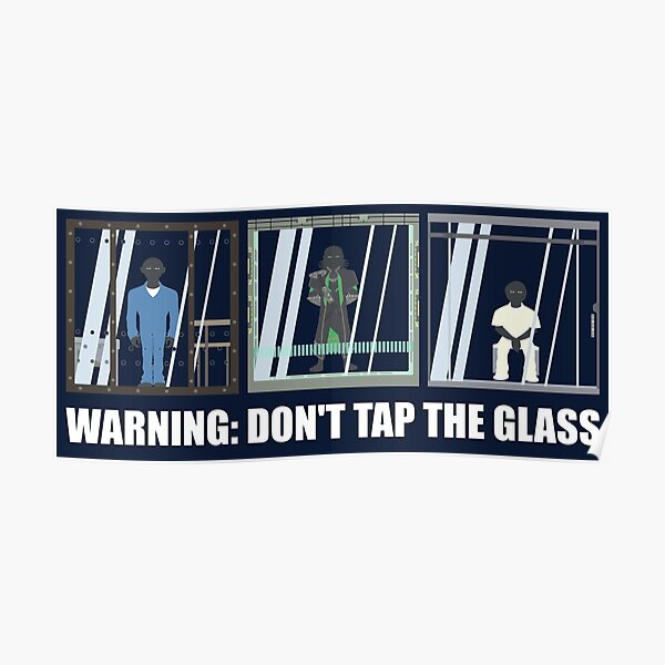 "Warning: Don't Tap The Glass" Poster for Sale by Art-Expression ...