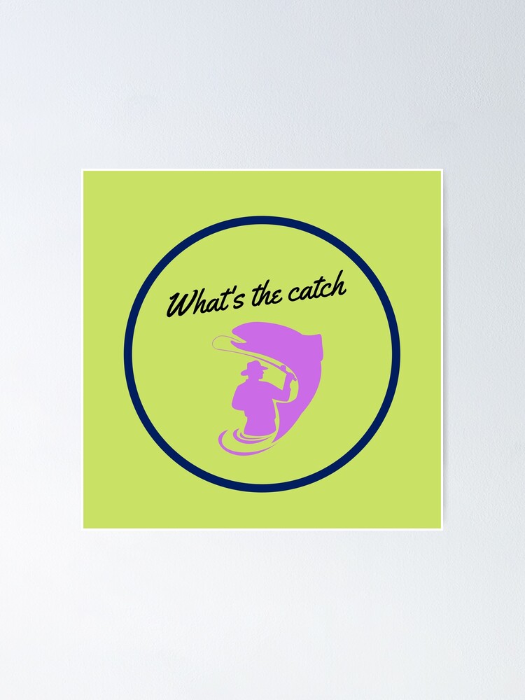 "What's the catch design 2" Poster by zulsha62 | Redbubble