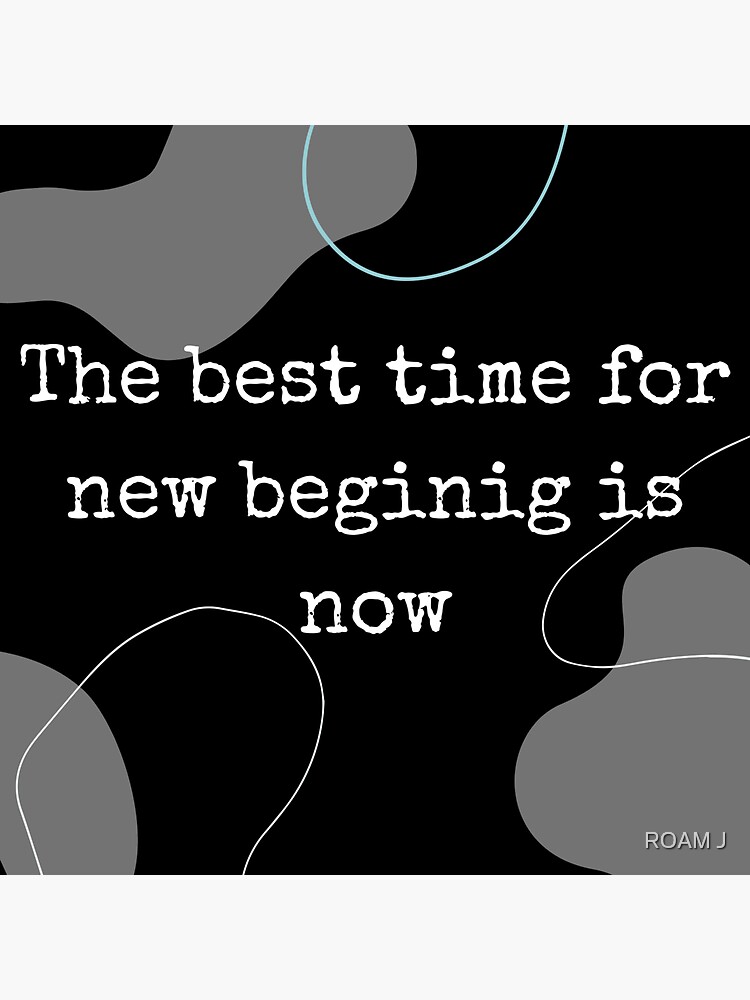 "The best time for new beginning is now" Sticker for Sale by Roam ...
