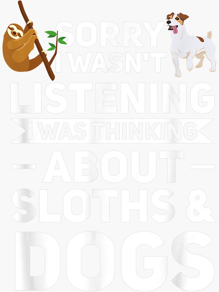 " Sloths Sorry Thinking Dogs" Sticker for Sale by dianev79 | Redbubble