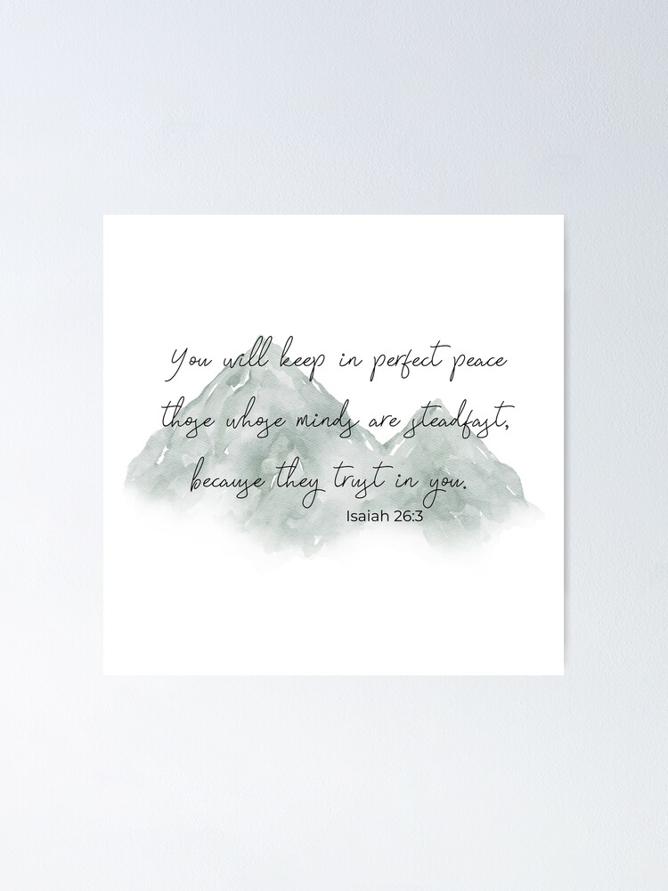 "Isaiah 26:3 - You will keep in perfect peace those whose minds are ...