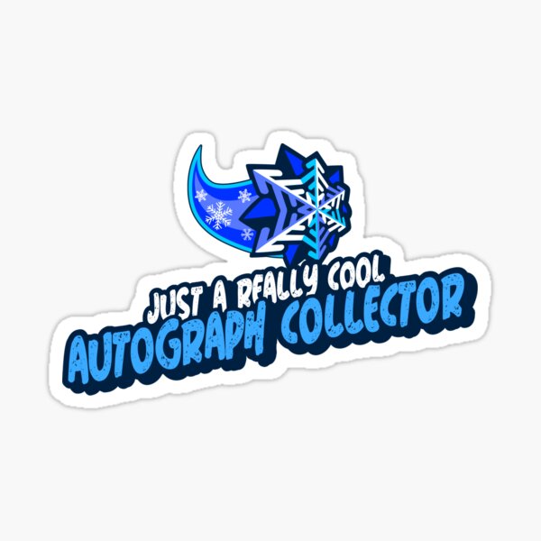 "Just A Really Cool Autograph Collector" Sticker for Sale by PunyPun ...