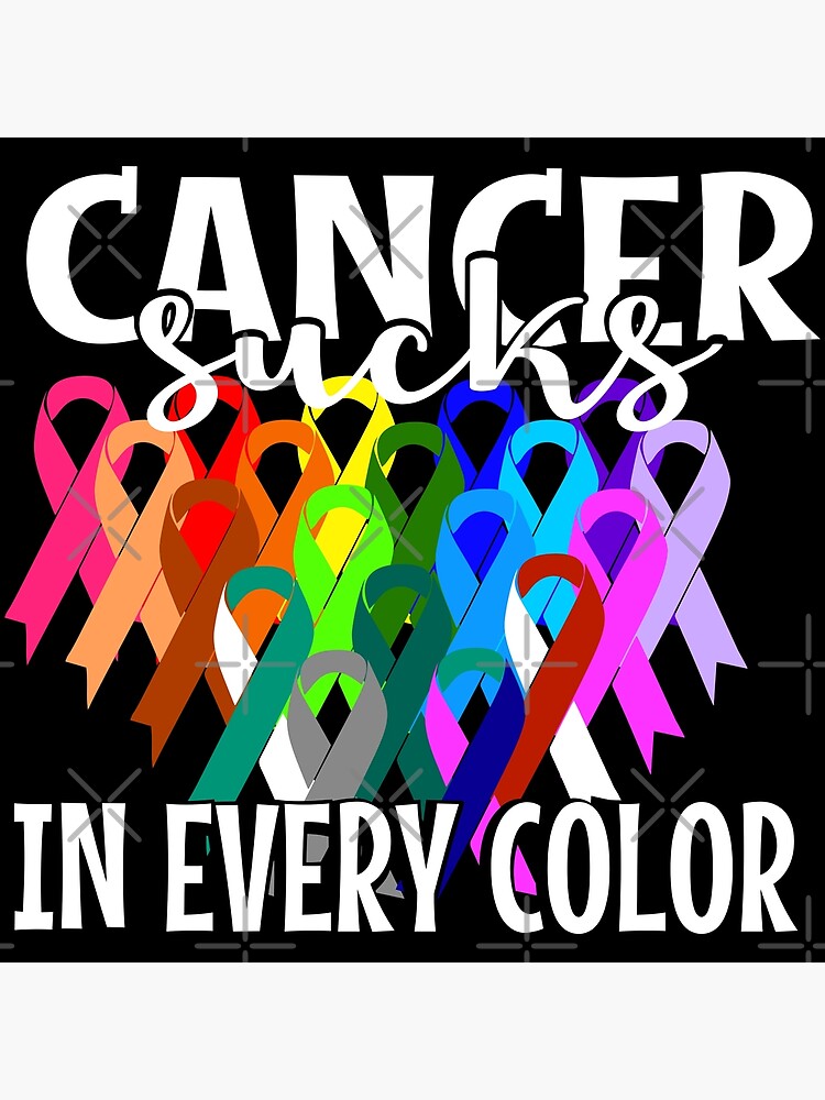 "Cancer Awareness Cancer Sucks In Every Color" Poster for Sale by ...