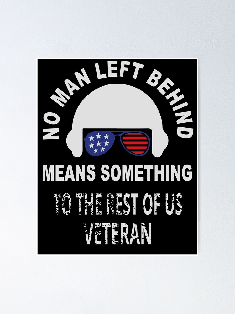 "No Man Left Behind Means Something To The Rest Of Us Veteran" Poster ...