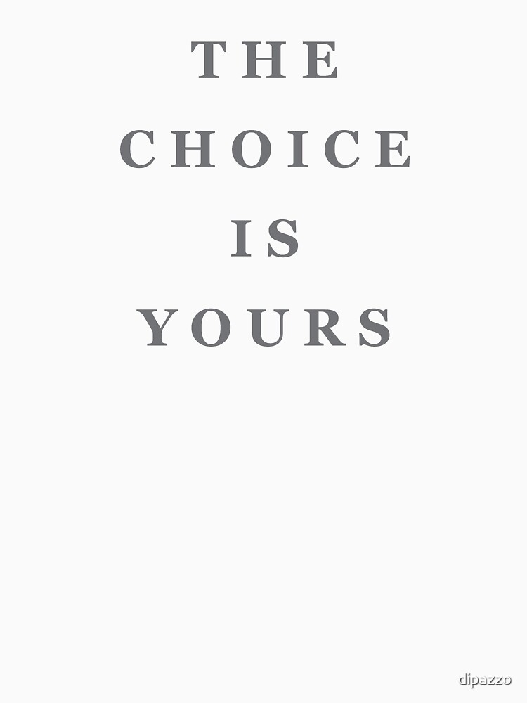 "The Choice is Yours. Matrix slogan" T-shirt for Sale by dipazzo ...