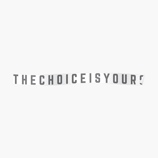 "The Choice is Yours. Matrix slogan" Poster for Sale by dipazzo | Redbubble